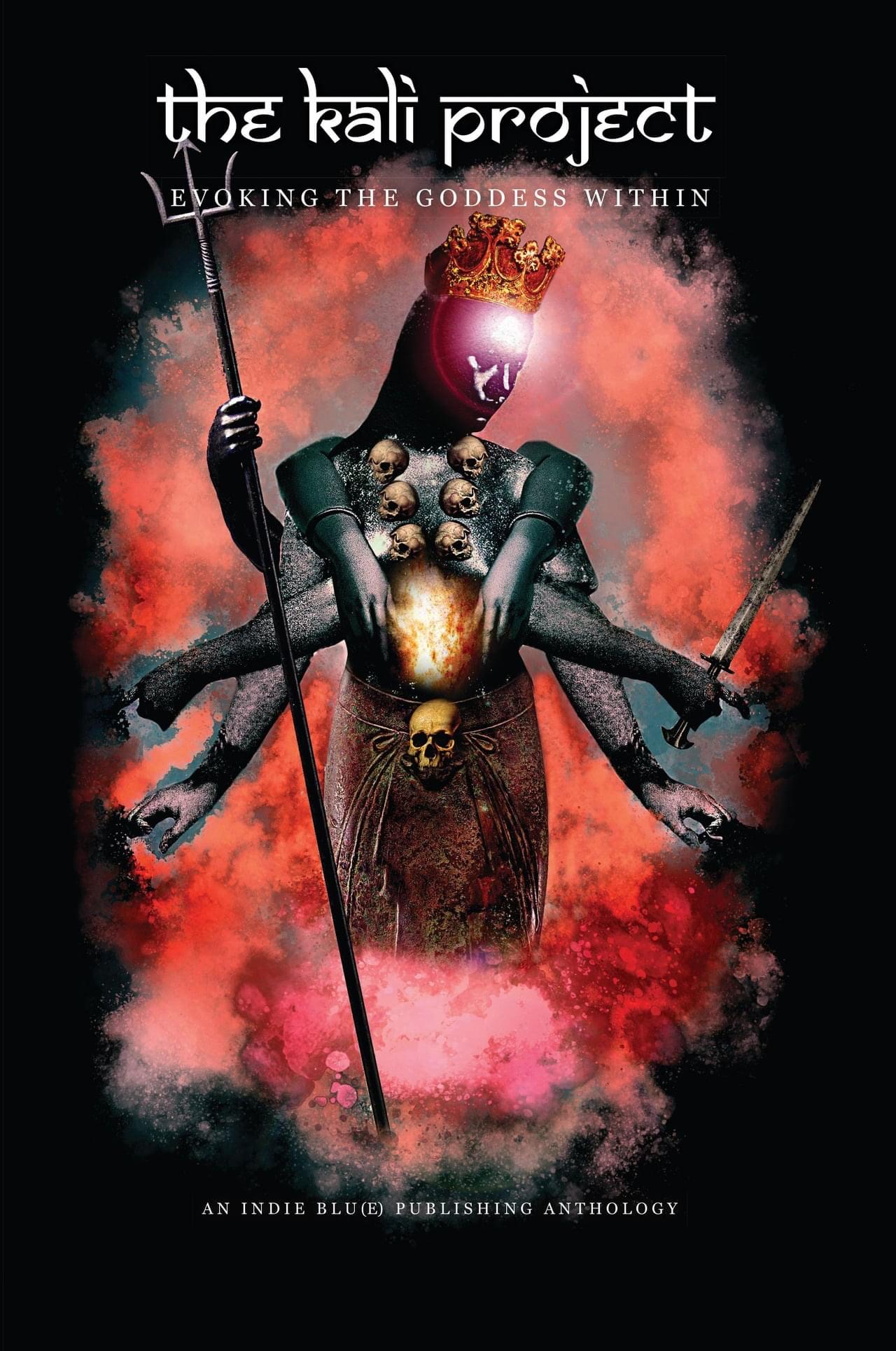 The Kali Project: Invoking the Goddess Within / Indian Women’s Voices ...