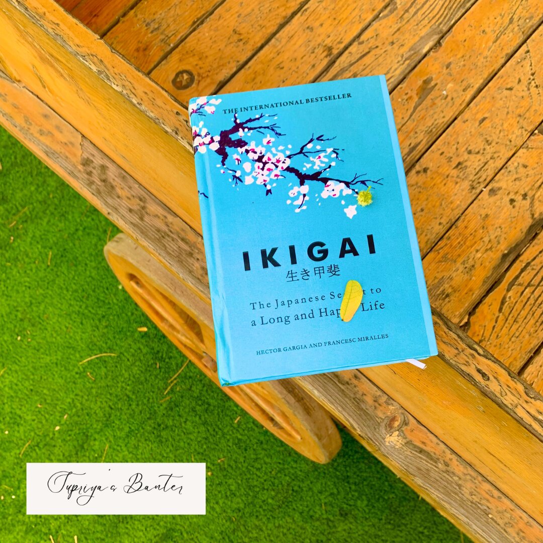 Ikigai: The Japanese Secret to a Long and Happy Life - Supriya's Banter